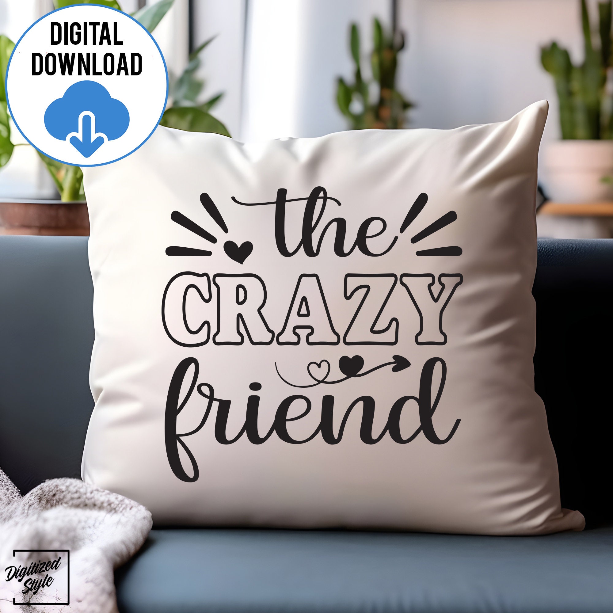 The Crazy Friend SVG, Friends Saying Svg, the Crazy One Svg, Friendship ...