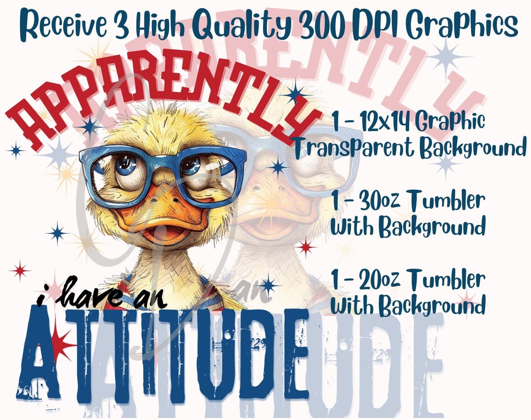 Apparently I Have an Attitude Duck PNG - Adorable - Sublimation Design ...