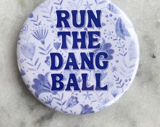 Run the Dang Ball Game Day Pin or Pinback Button for School and College ...