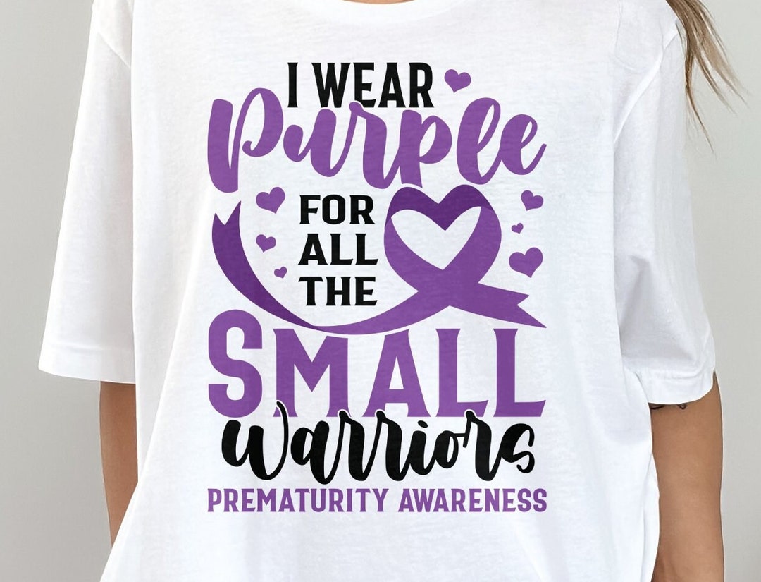 Png Prematurity Awareness Svg, I Wear Purple for All the Small Warriors ...