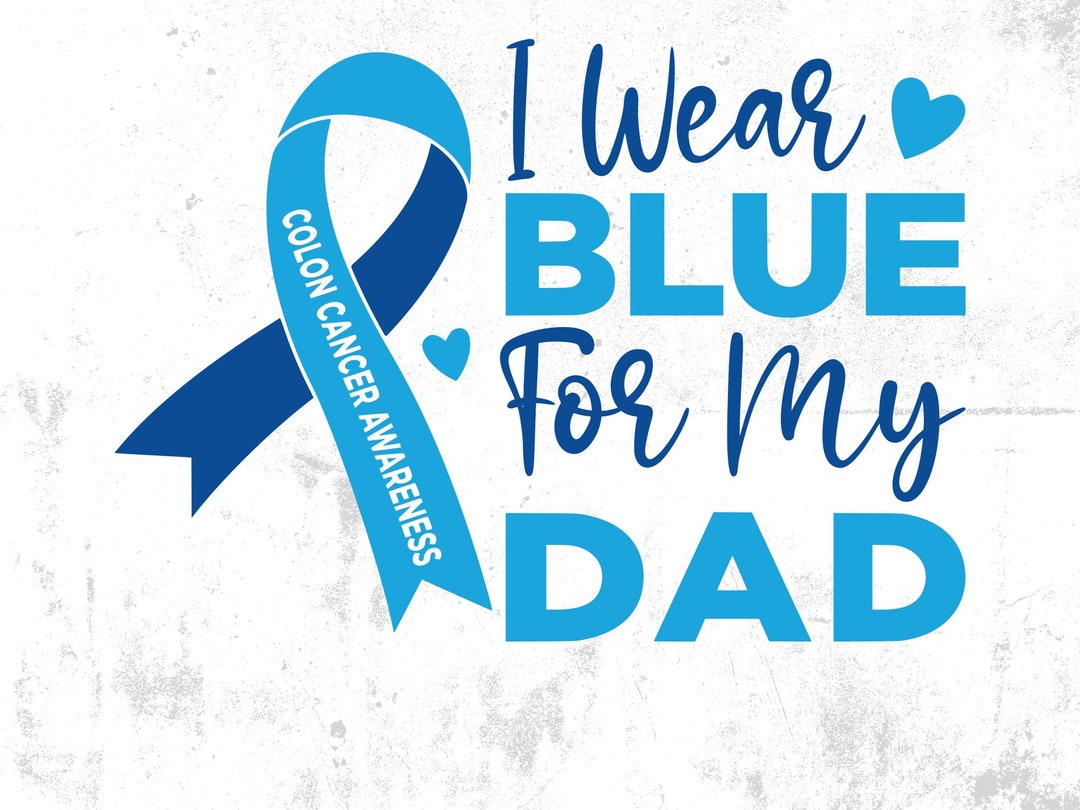 Colon Cancer Awareness Svg Png, I Wear Blue for My Dad Svg, Blue Ribbon ...