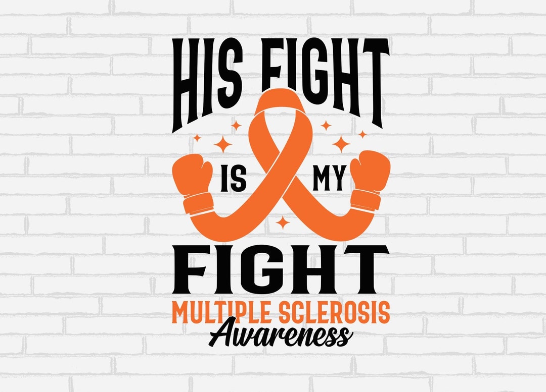 MS Svg Png Multiple Sclerosis Awareness Svg Cricut, His Fight is My ...