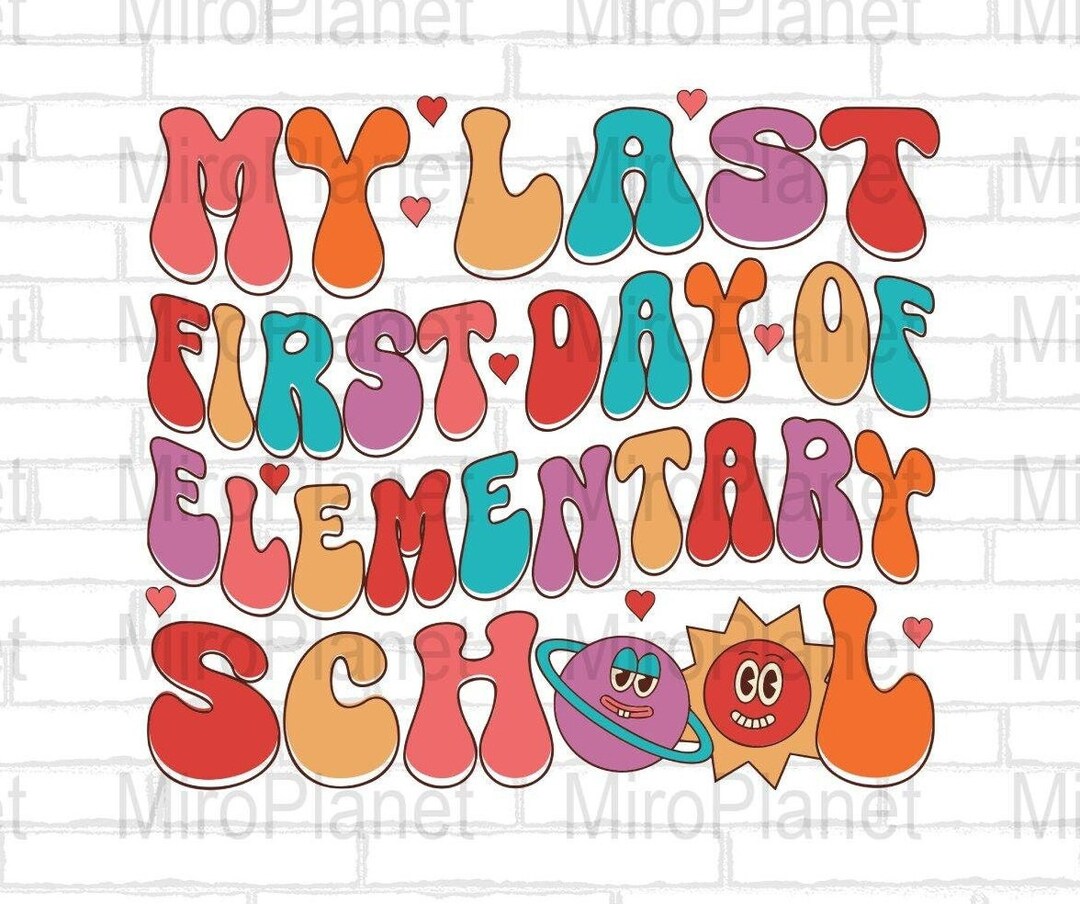 My Last First Day of Elementary School Png, Back to School Svg, 1st Day ...