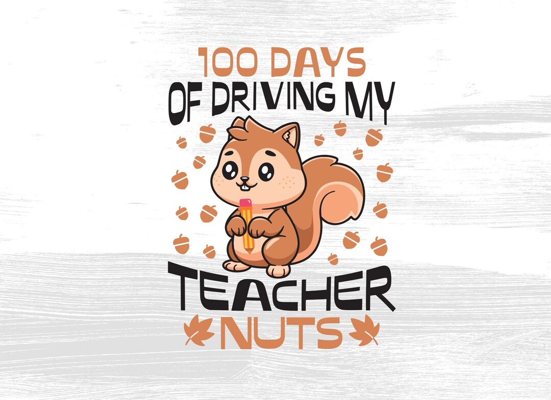 100 Days of School Svg Png, 100 Days of Driving My Teacher Nuts Svg ...