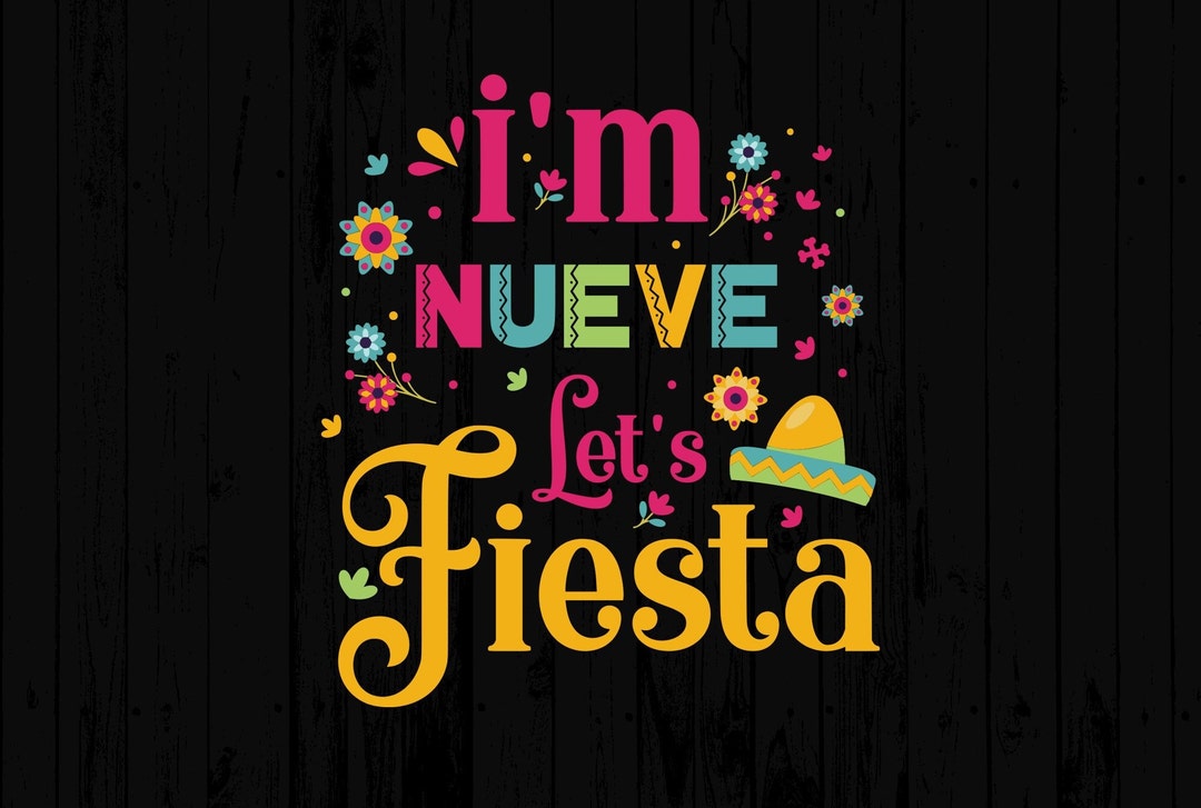 I'm Nueve Let's Fiesta Svg Png, Ninth Fiesta Birthday Party Svg, 9th ...