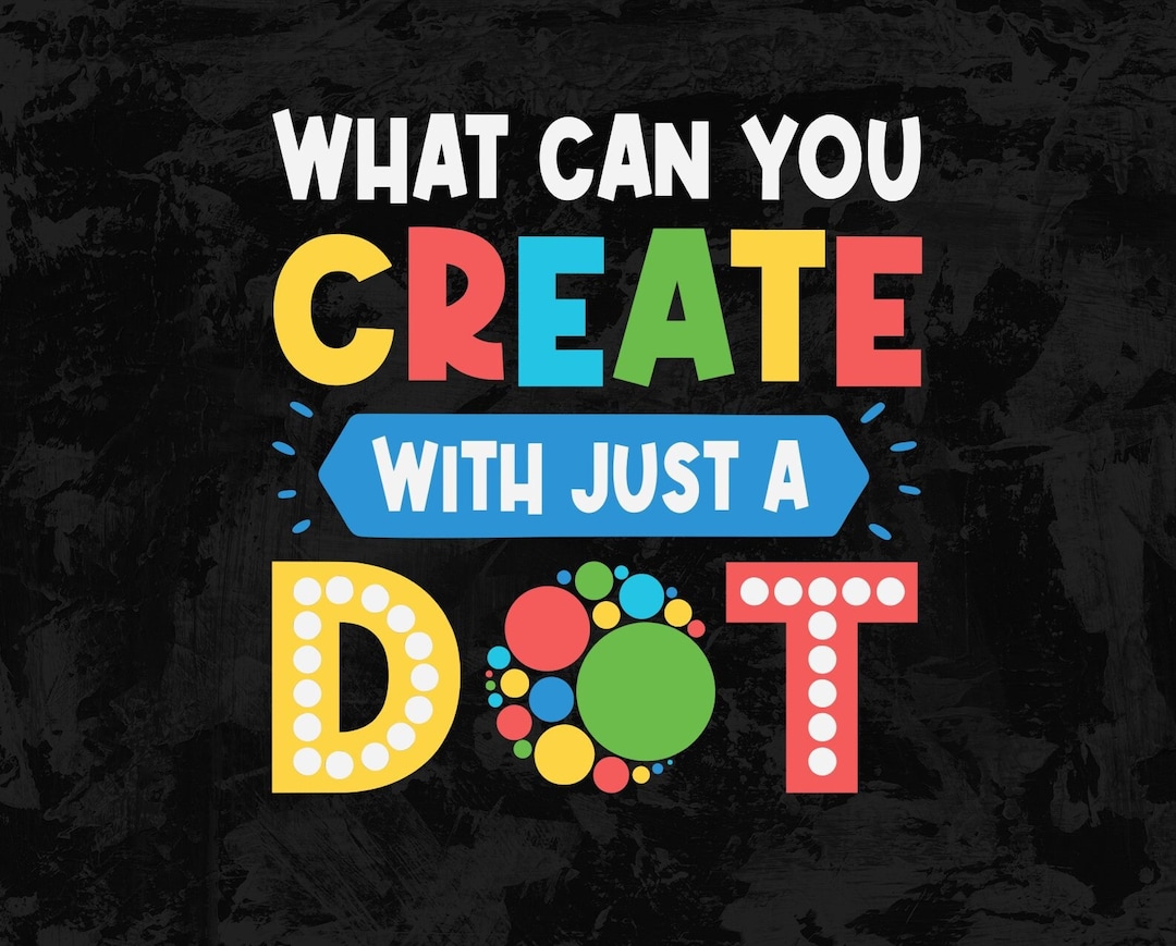 What Can You Create With Just A Dot Svg, Dot Day Svg Png, International ...
