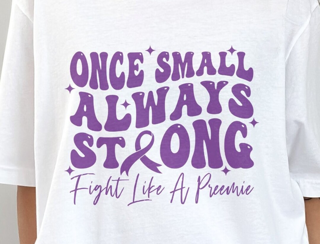 Png Prematurity Awareness Svg, Once Small Always Strong Fight Like a ...