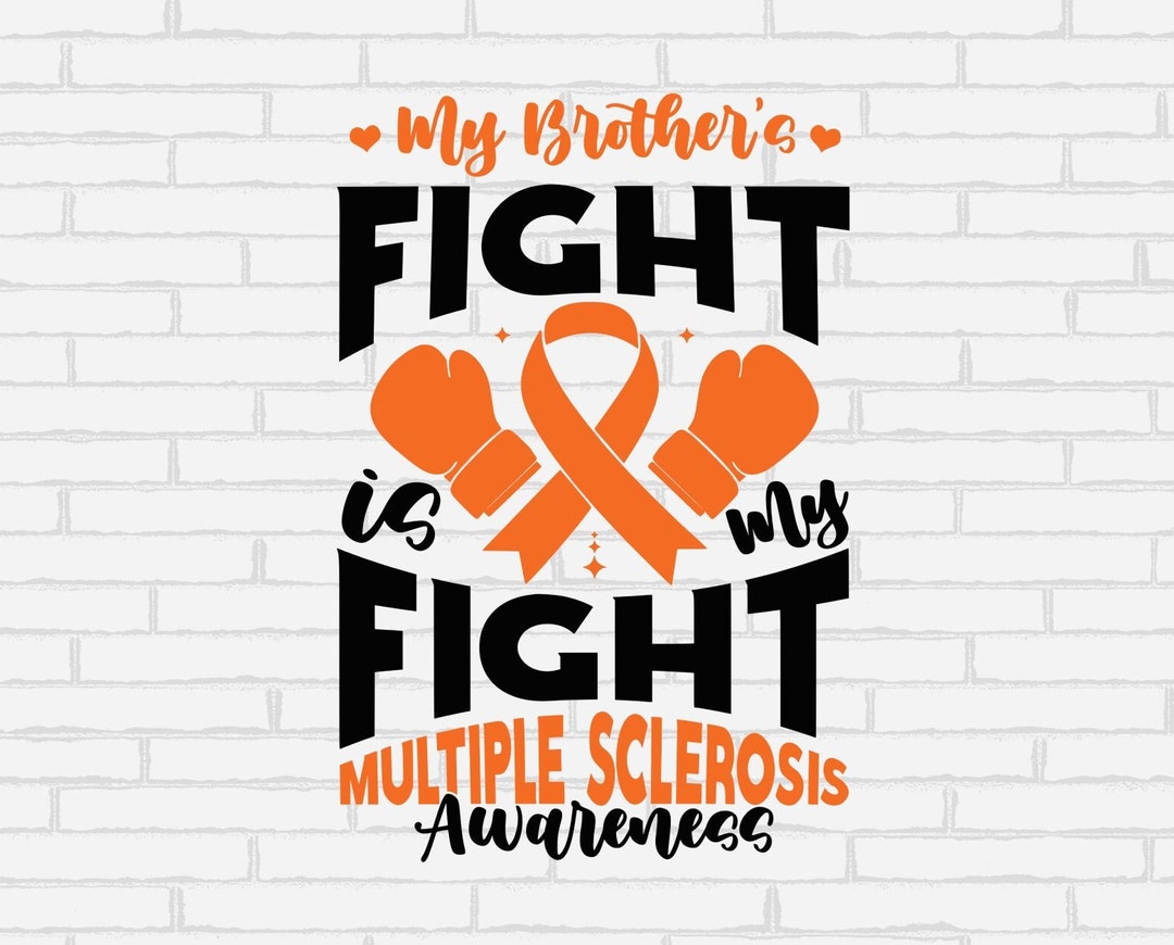 MS Svg Png Multiple Sclerosis Awareness Svg Cricut, My Brother's Fight ...