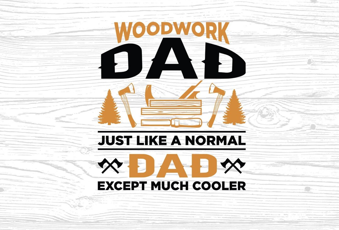 Woodworking Svg, Carpenter Png, Lumberjack Svg, Woodwork Dad Svg Cricut ...