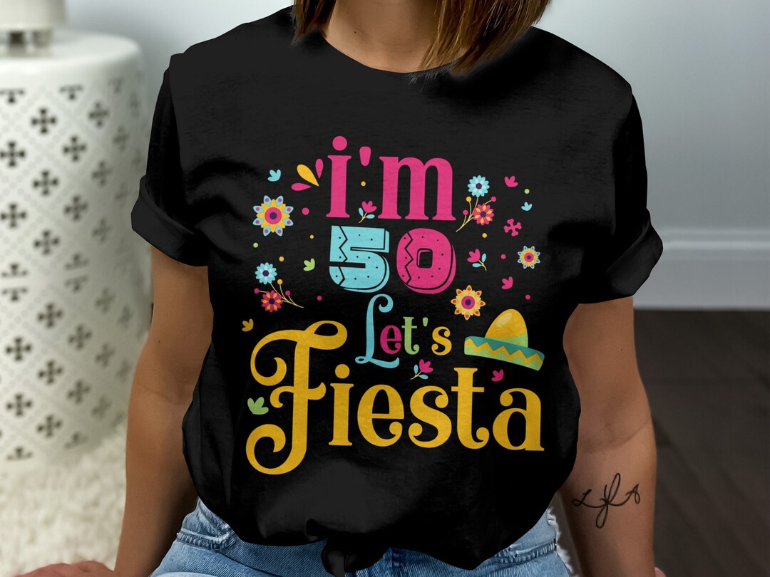 I'm 50 Let's Fiesta Svg Png, 50th Fiesta Birthday Party Svg, Cincuenta ...
