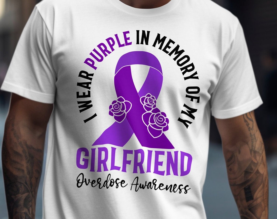 Overdose Awareness Svg Png, I Wear Purple in Memory of My Girlfriend ...