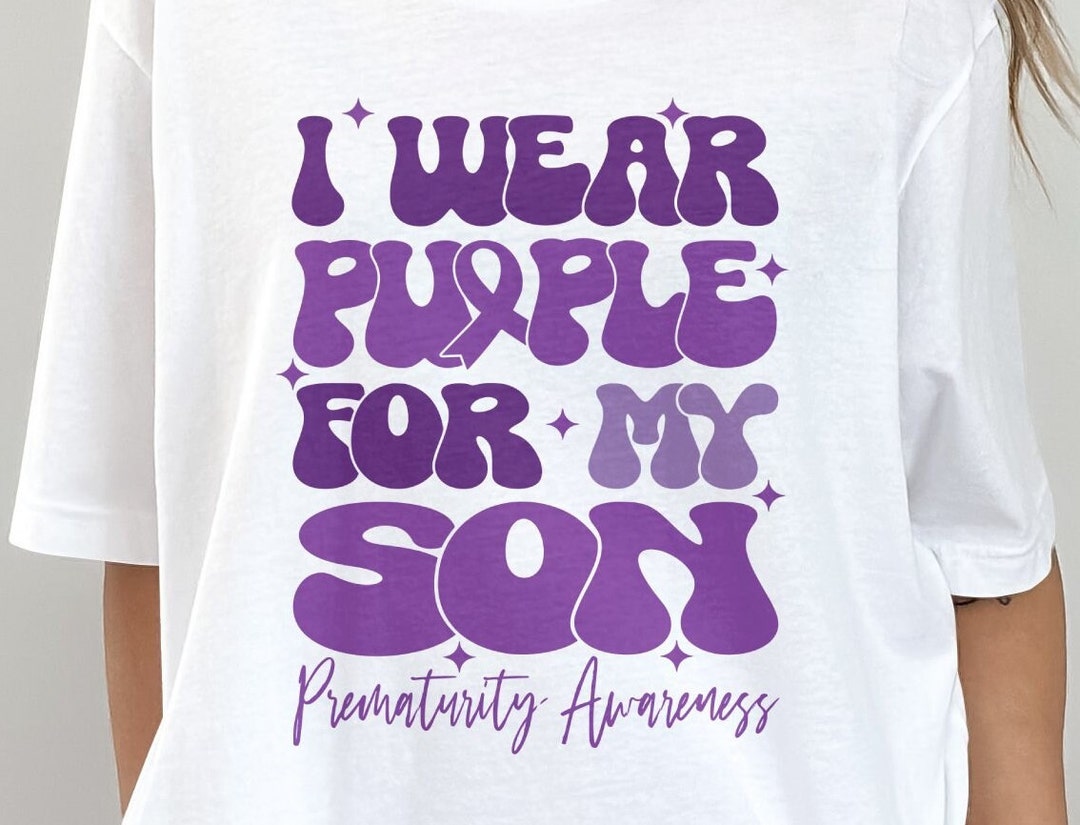 Png Prematurity Awareness Svg, I Wear Purple for My Son Png Sublimation ...