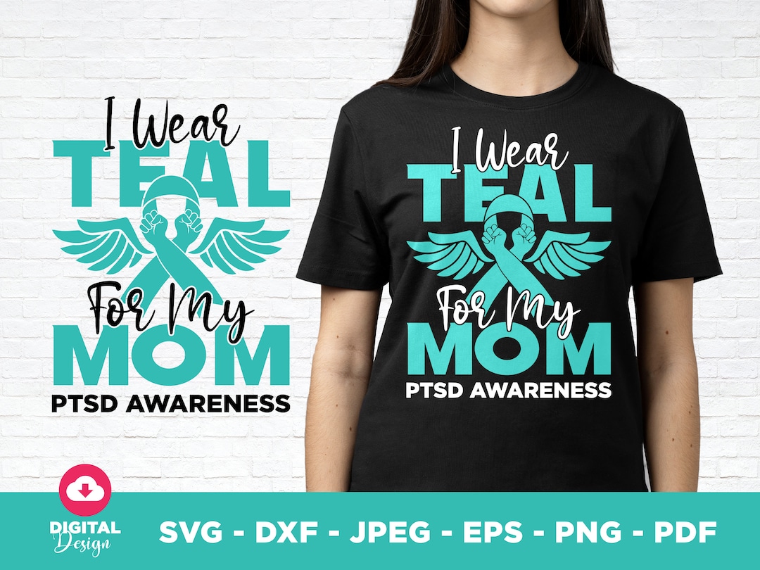 PTSD Awareness Svg Png, I Wear Teal for My Mom Svg, Teal Ribbon Post ...