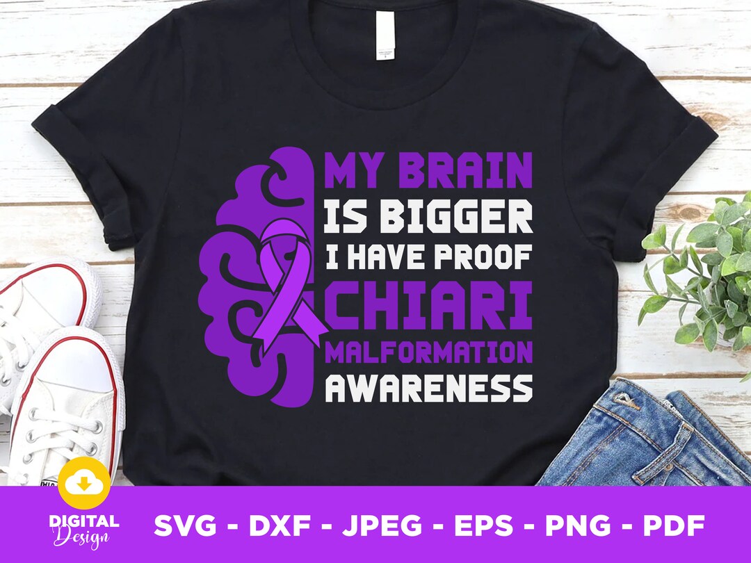 Chiari Malformation Awareness Svg Png, My Brain is Bigger I Have Proof ...