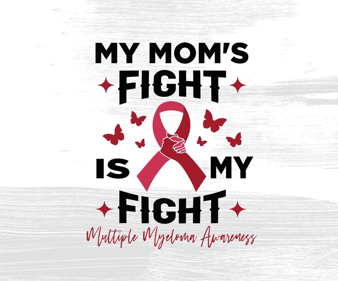 Multiple Myeloma Awareness: My Mom's Fight SVG PNG (digital Download ...