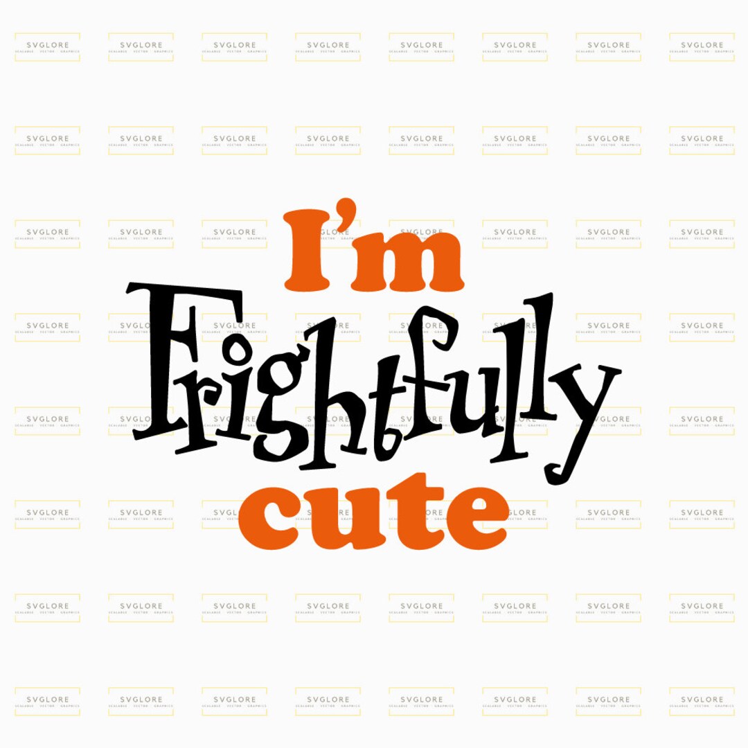 Halloween Im Frightfully Cute Svg, Hallowen Svg , Svg, Dxf, Eps , Png ...
