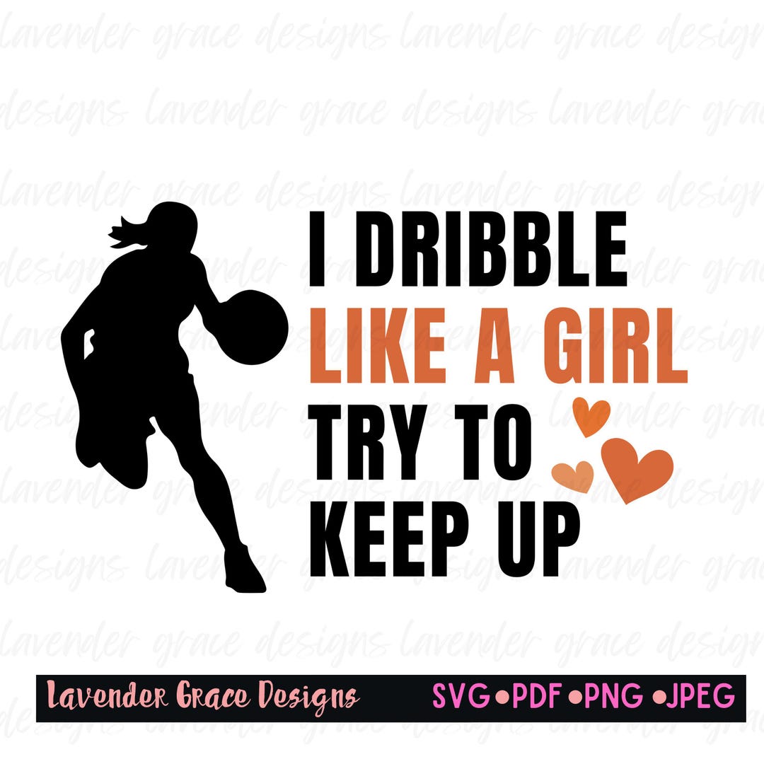 Dribble Like A Girl Try to Keep up Basketball Design Digital Download ...