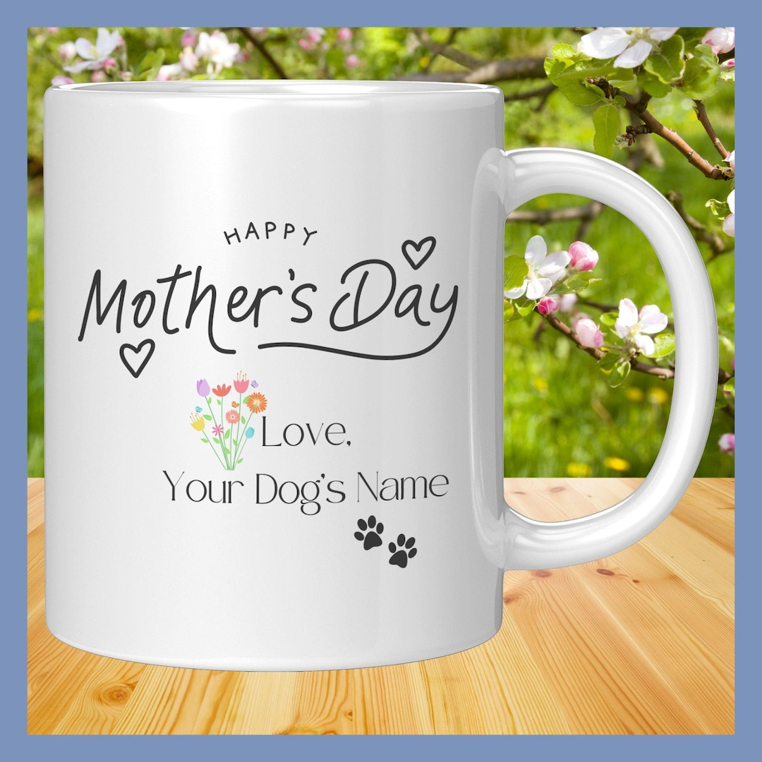 Happy Mother S Day Dog Mug Gift For Mom Personalized Dog Mug Mother S