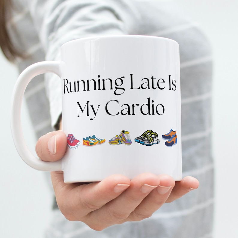 White Ceramic Mug Running Late is My Cardio Coffee Lover Gift Funny ...