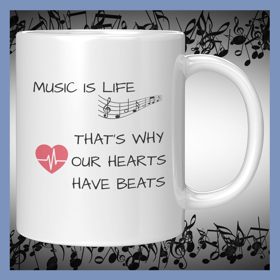 Music is Life, That's Why Our Hearts Have Beats White Ceramic Mug ...
