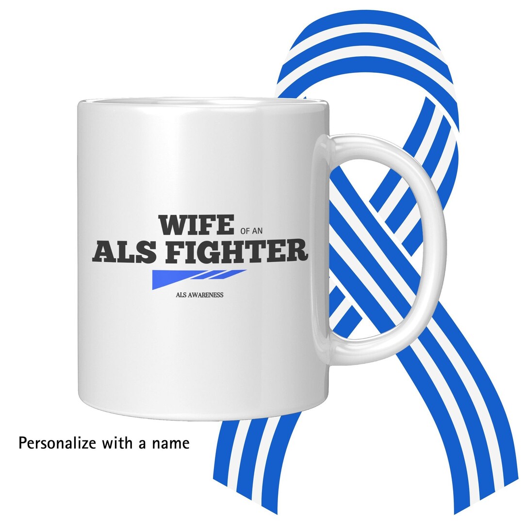 Support ALS Awareness, Wife of an ALS Fighter, White Ceramic Mug ...