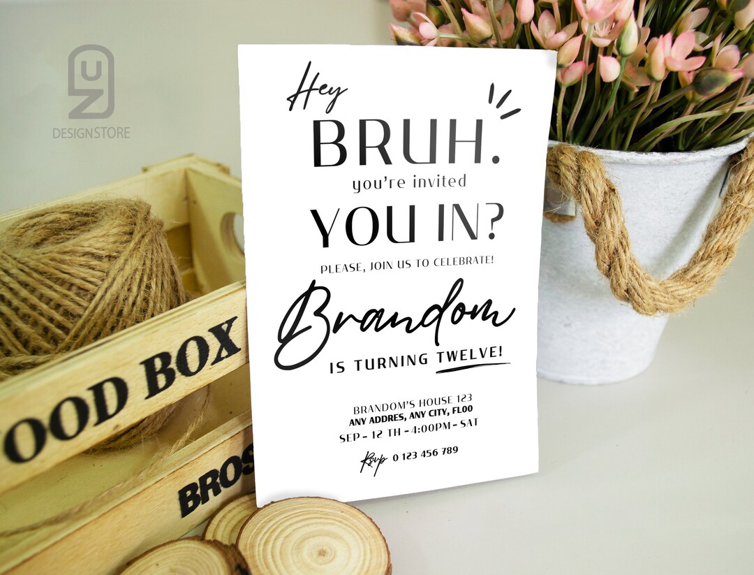 SELF EDITABLE Monochromatic Bruh Birthday Invitation, Bruh It's My ...