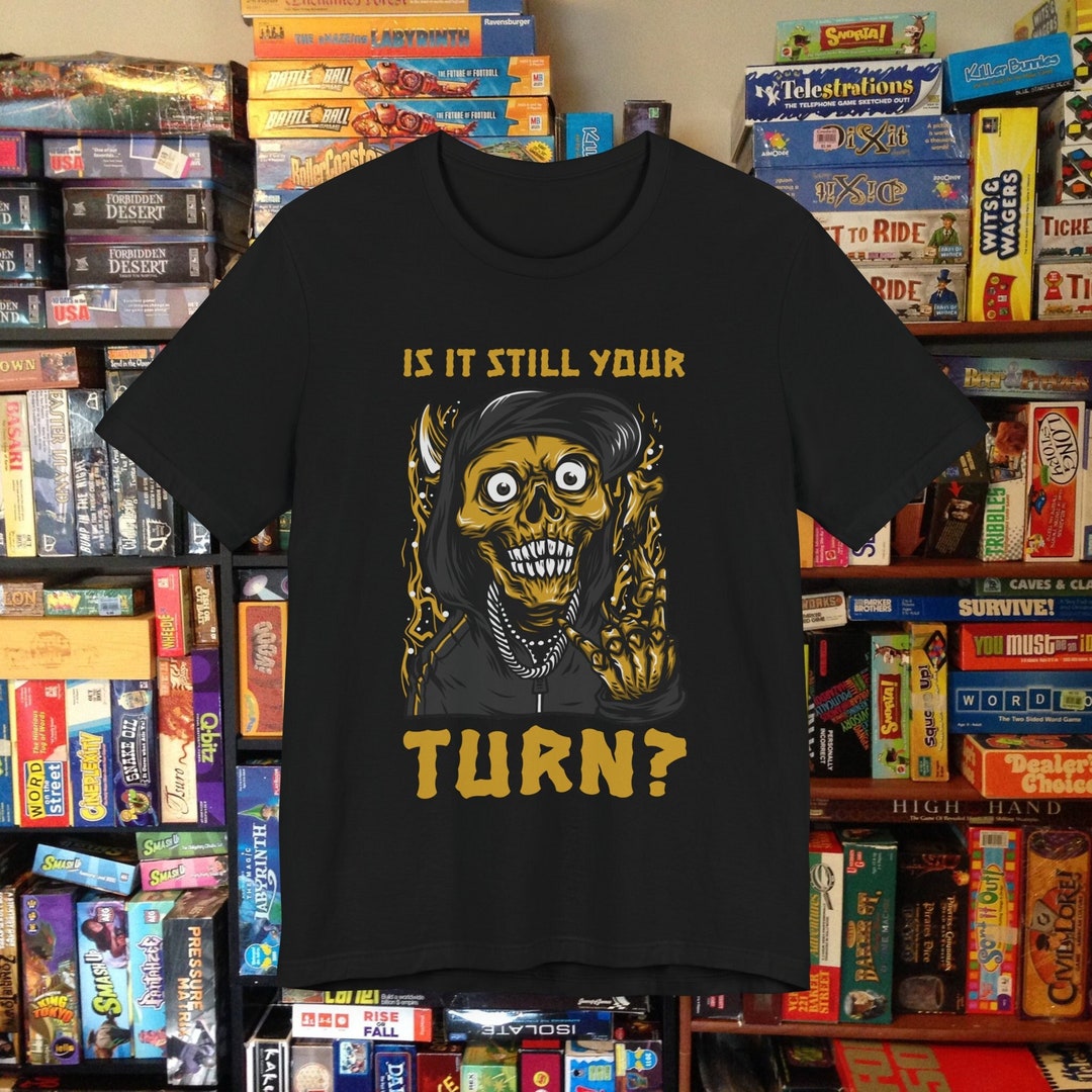 Board Gamer is It Still Your Turn, Unisex T Shirt, Fun Clothing for ...