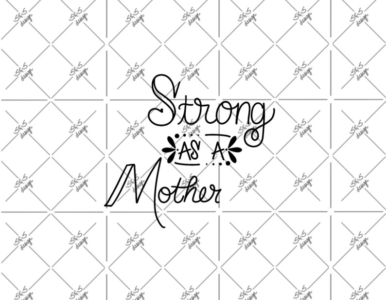 Strong as a Mother PNG and JPEG Cut Files for Cricut. Cute, Motherhood ...