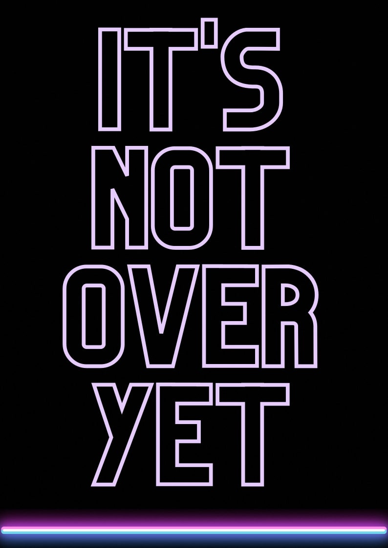 It's Not Over yet Quote Poster Neon Digital Print - Etsy
