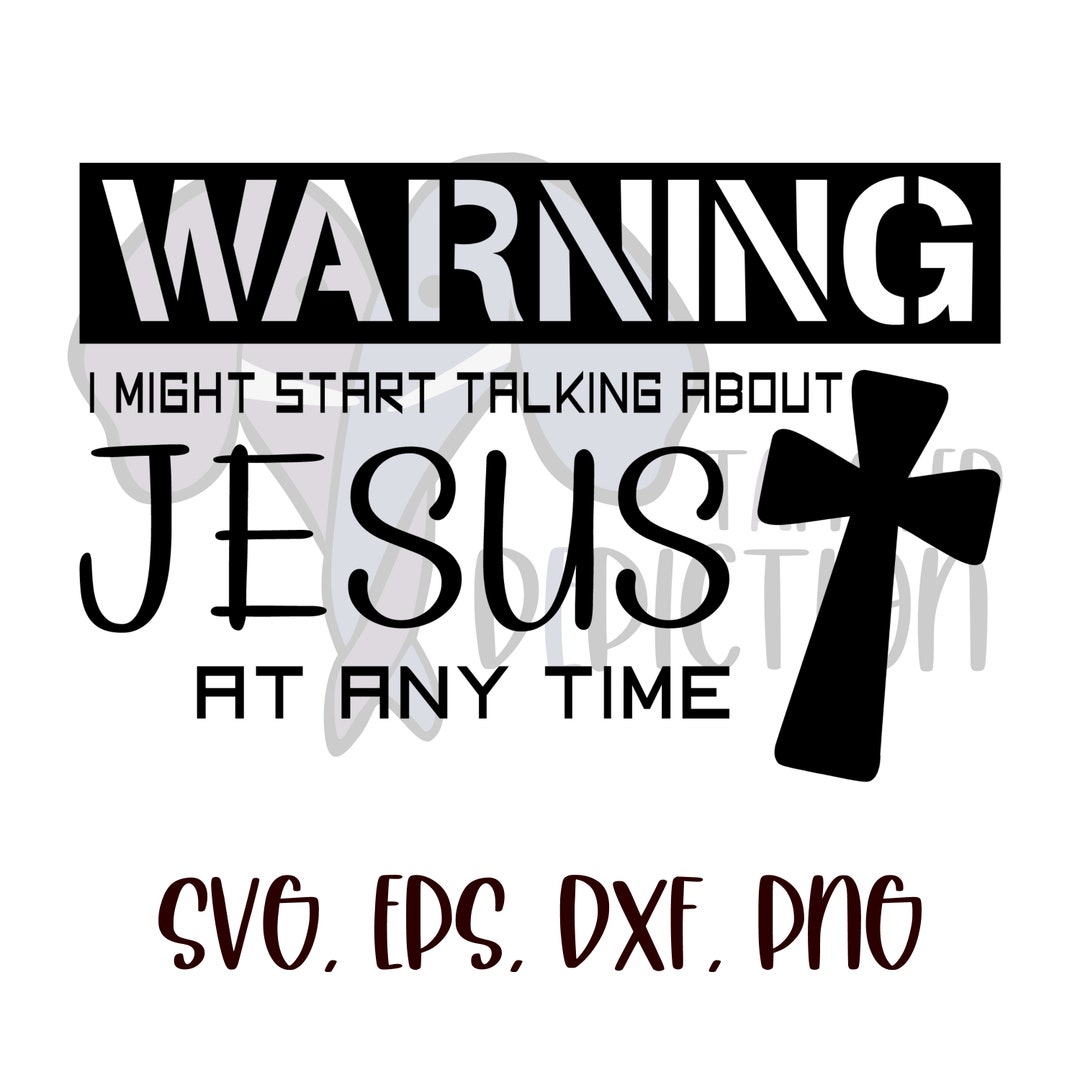 Warning I May Talk About Jesus - Christian SVG Cut File (digital ...