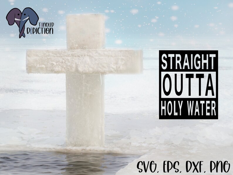 Straight Outta Holy Water, Cricut & Silhouette Cut Files, Instant ...