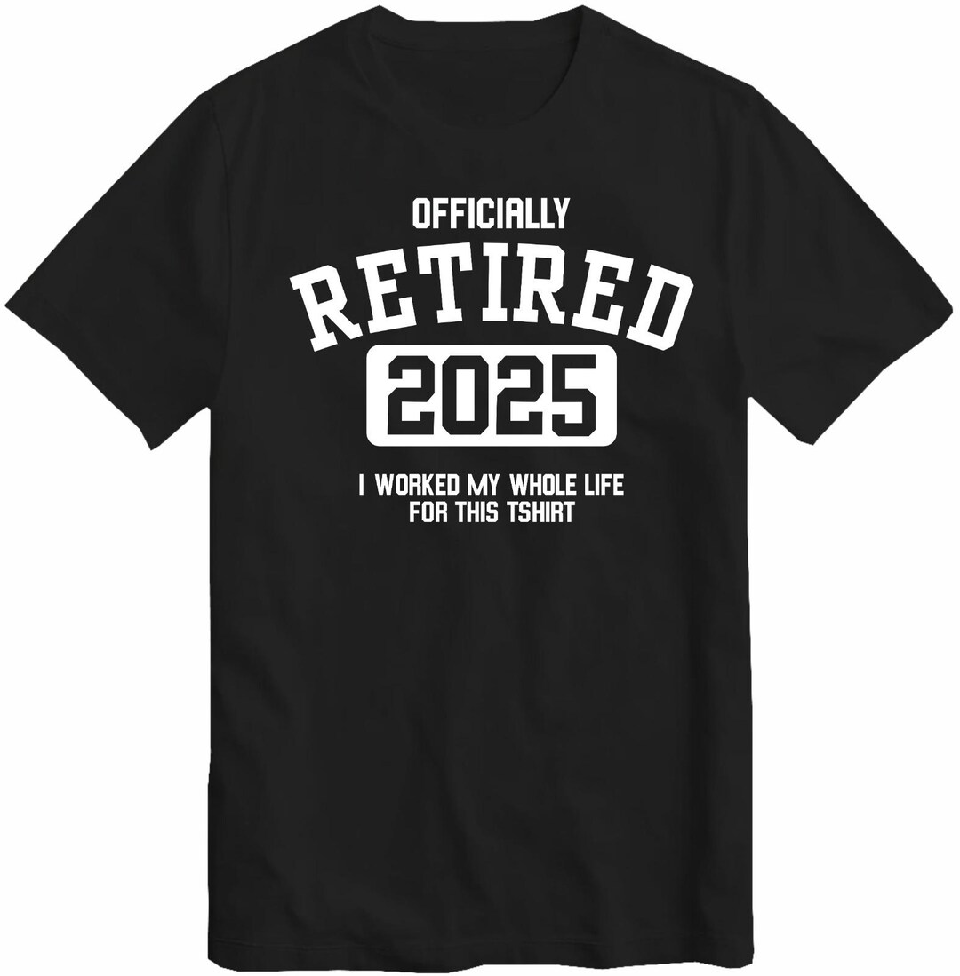 Officially Retired 2025 T Shirt Retirement Gift for Retiring Father Dad ...
