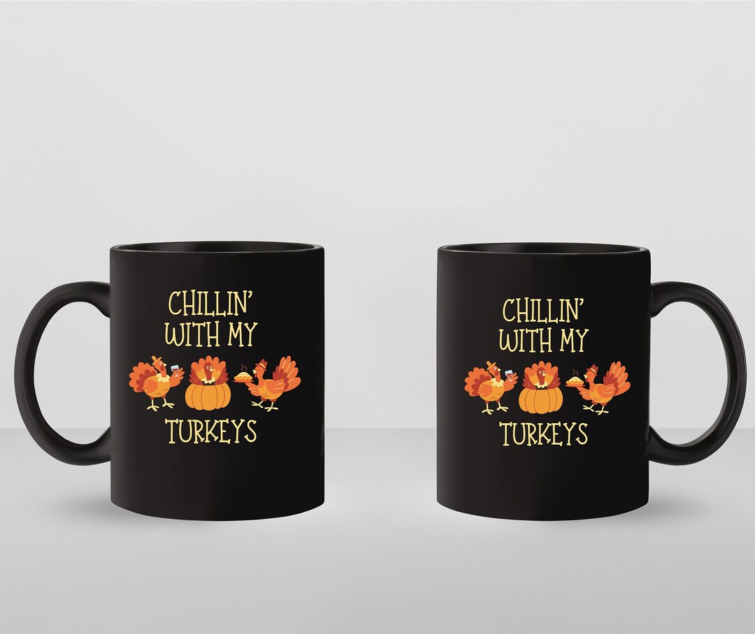 Chillin' With My Turkeys Fun Thanksgiving Family Friends Gift Mug Black ...