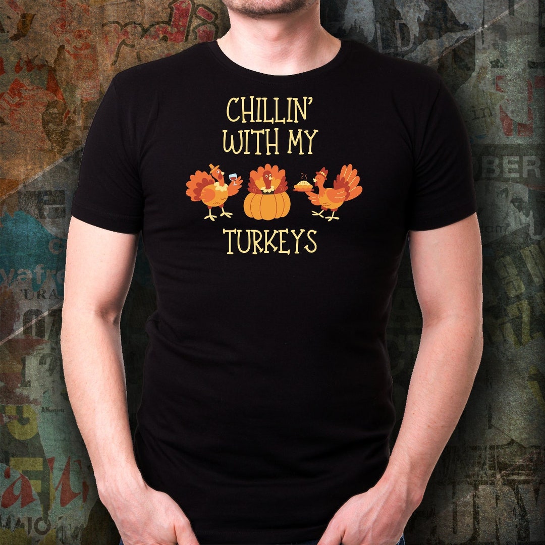 Chillin' With My Turkeys Fun Thanksgiving Family Friends Gift Black ...