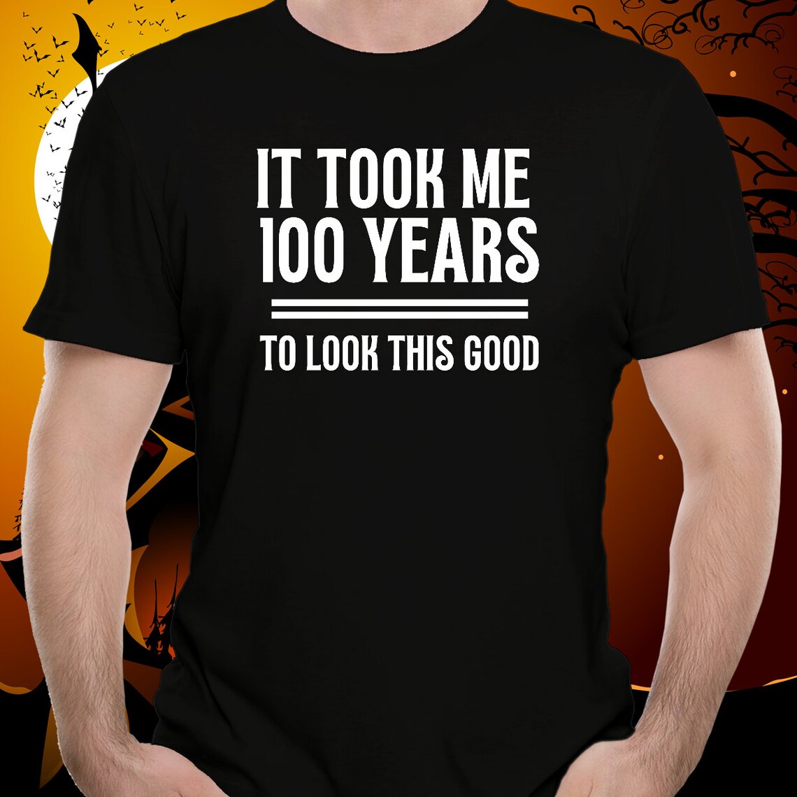 100th Birthday Shirt: It Took Me 100 Years to Look This Good - Etsy