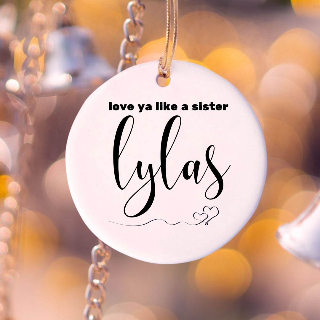 Lylas Love Ya Like a Sister Gift Ornament, I Love You Gifts Girl Best ...