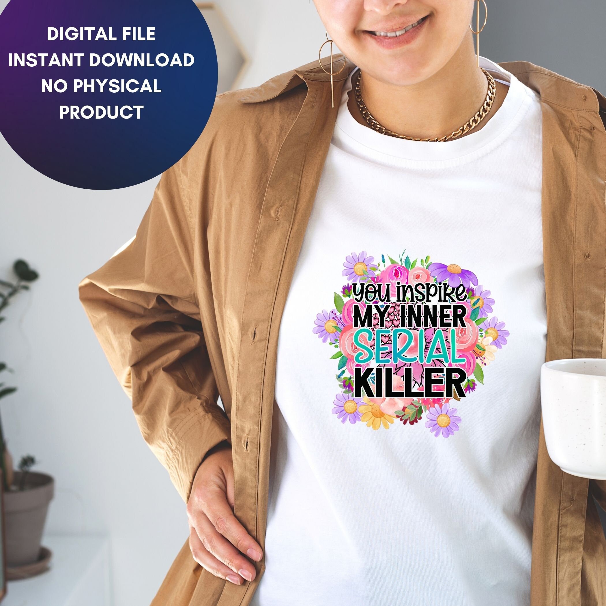 You Inspire My Inner Serial Killer Png, Sassy Png, Sarcastic Png, Funny ...