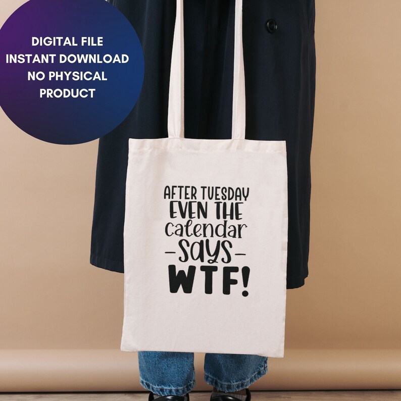 After Tuesday Even the Calendar Says WTF SVG Png, Sarcastic SVG, Funny ...