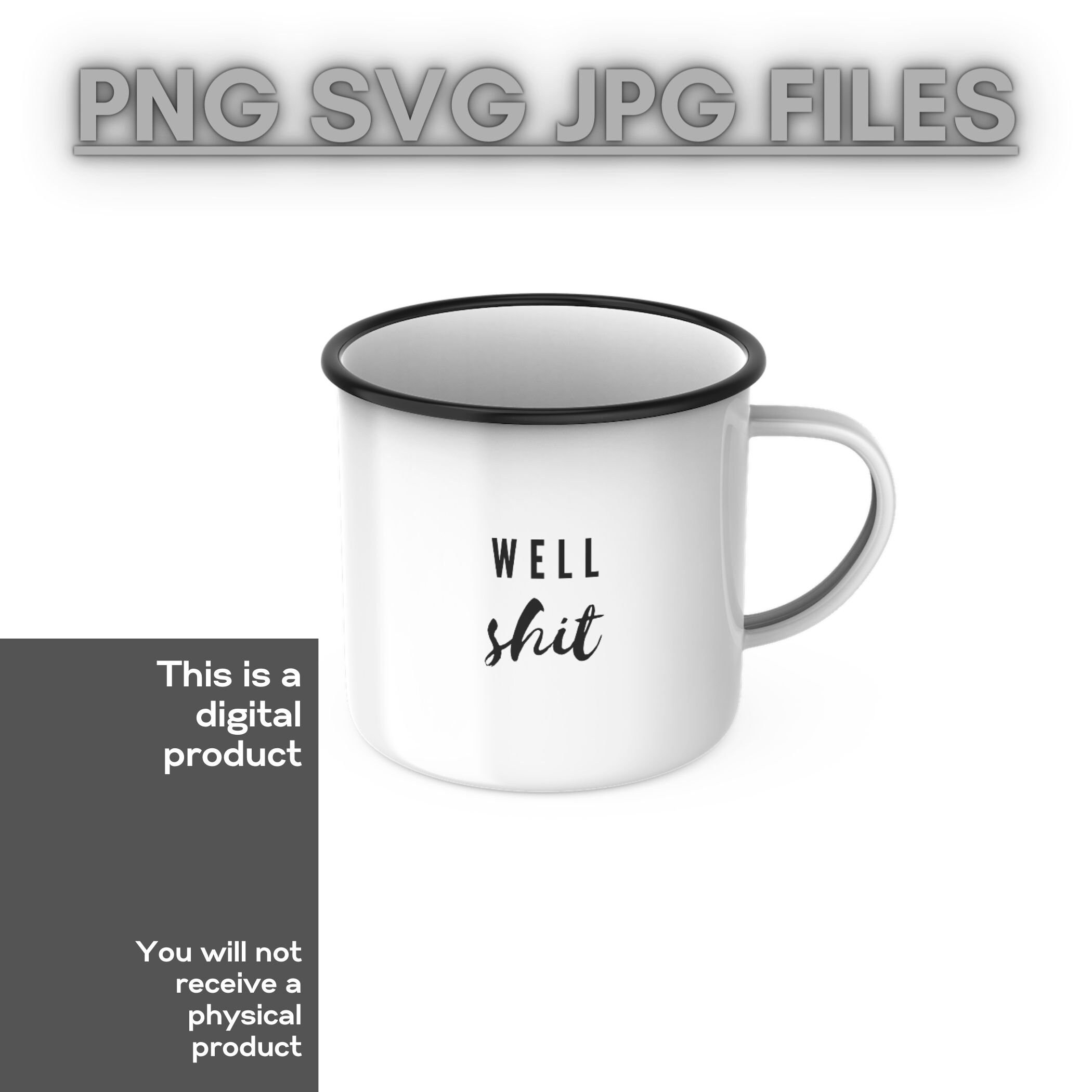 Well Shit, Humorous Saying PNG, SVG, JPG - Etsy