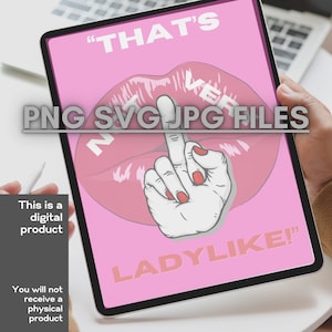 That's Not Very Ladylike Humor PNG, SVG and JPG Print - Etsy