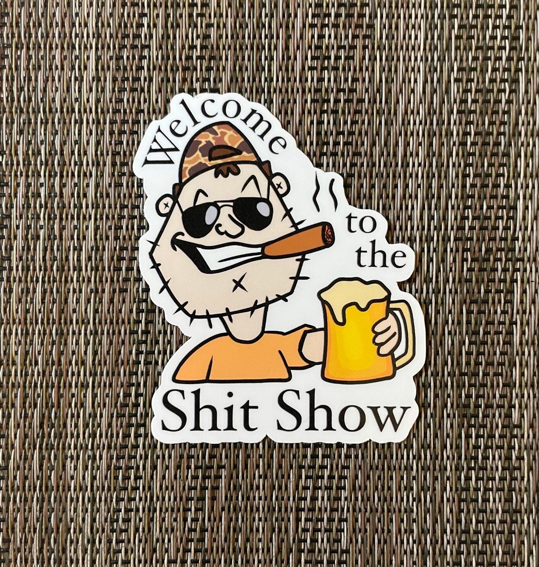 Welcome to the Shit Show Sticker - Etsy