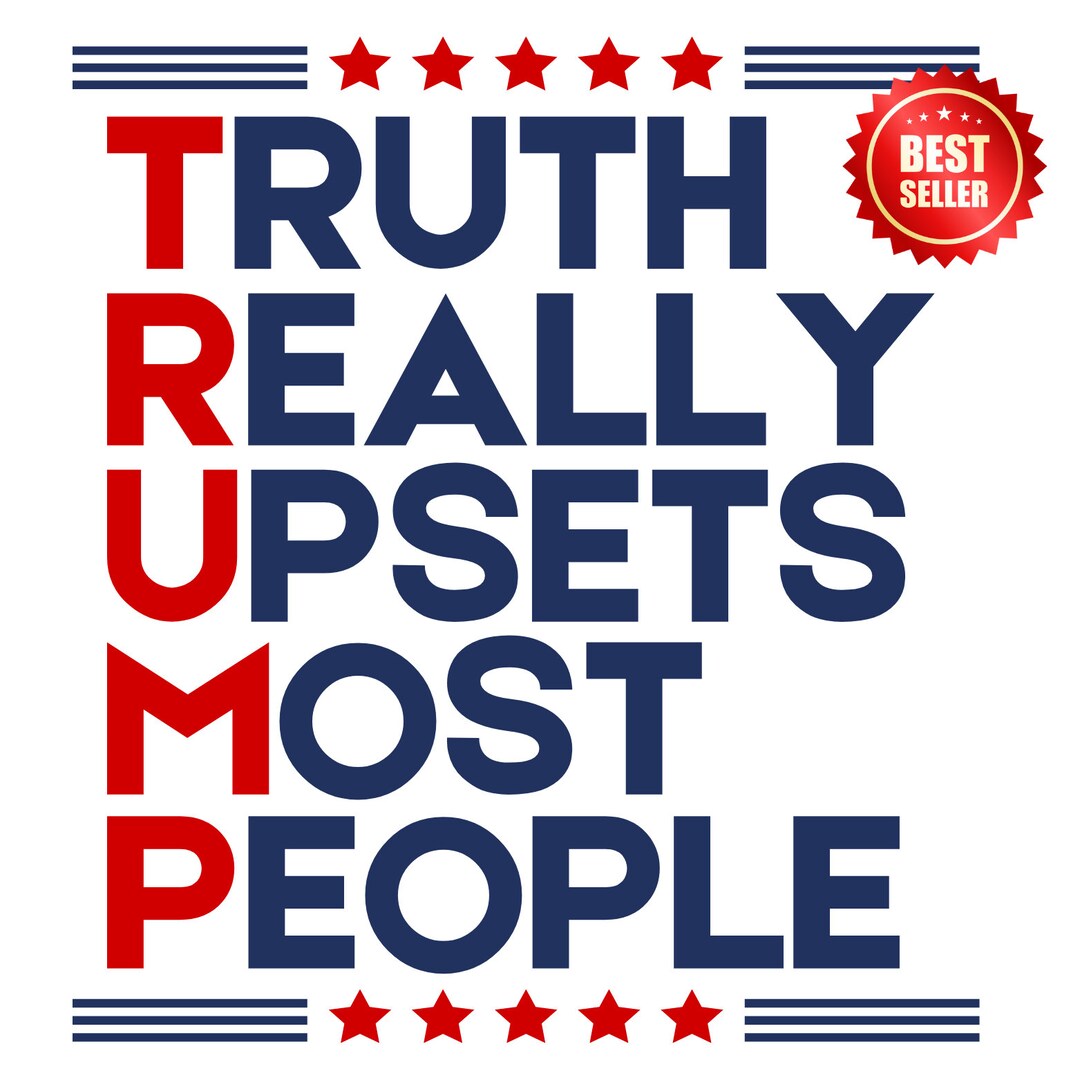 Trump Acrostic PNG File, Truth Really Upsets Most People, Trump 2024 ...