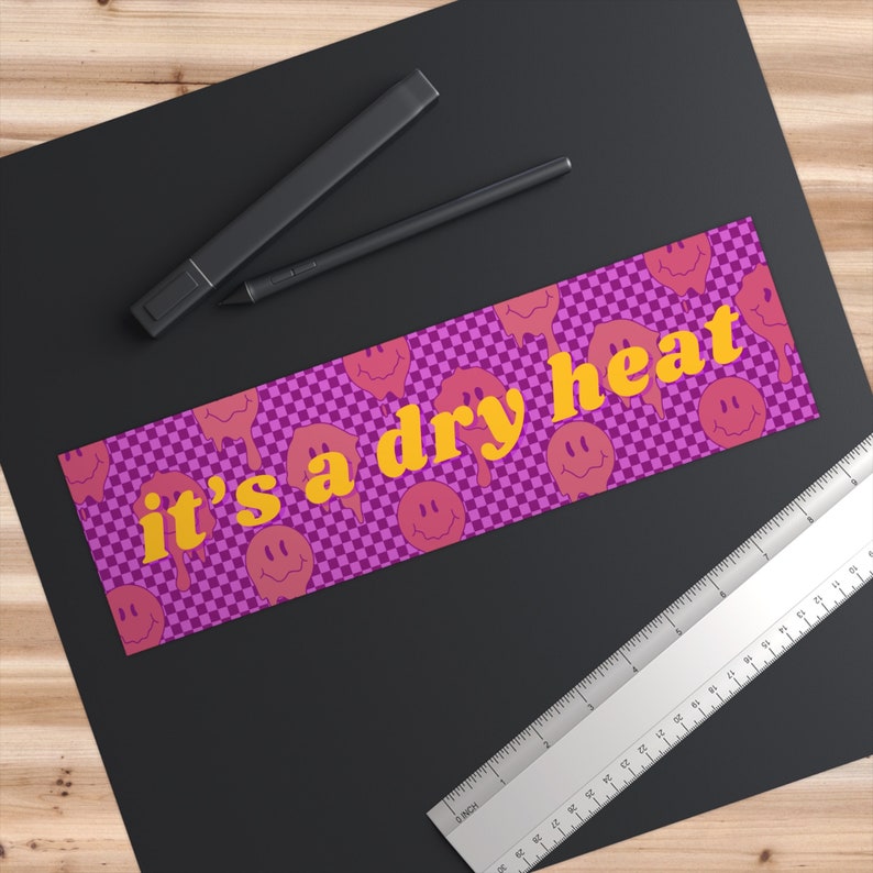 It's a Dry Heat Bumper Sticker Funny Vinyl Sticker Gen Z Humor Meme ...