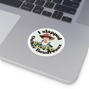 I Slapped Ouiser Boudreaux Round Vinyl Sticker | Steel Magnolias Quote ...