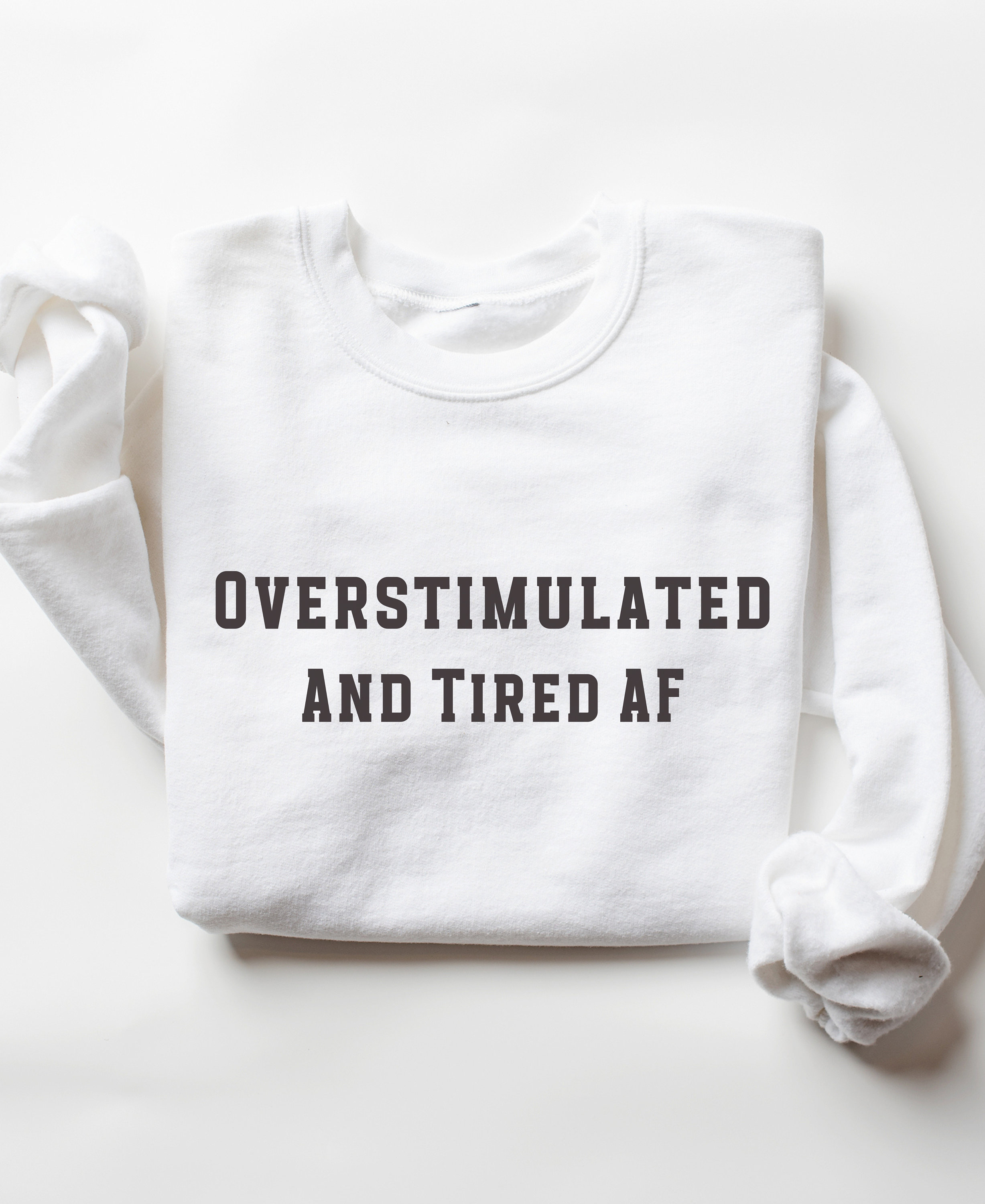 Overstimulated and Tired AF Sweatshirt, Tired Mom Sweatshirt, Funny ...