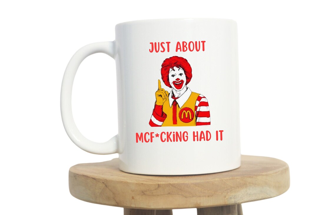 Funny Just About Had It Mug, Ronald Mcdonald Mug, Adulting Mug, Mug ...