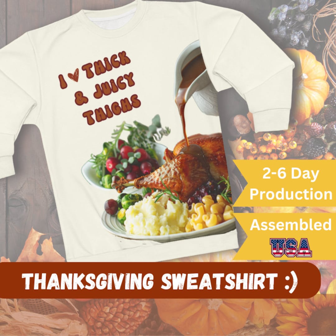 I Love Thick & Juicy Thighs Funny Thanksgiving Graphic Turkey Day ...