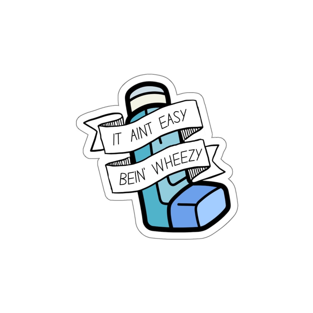 Breathe Easy - It's Not Easy Being Wheezy, Asthma Awareness Sticker ...