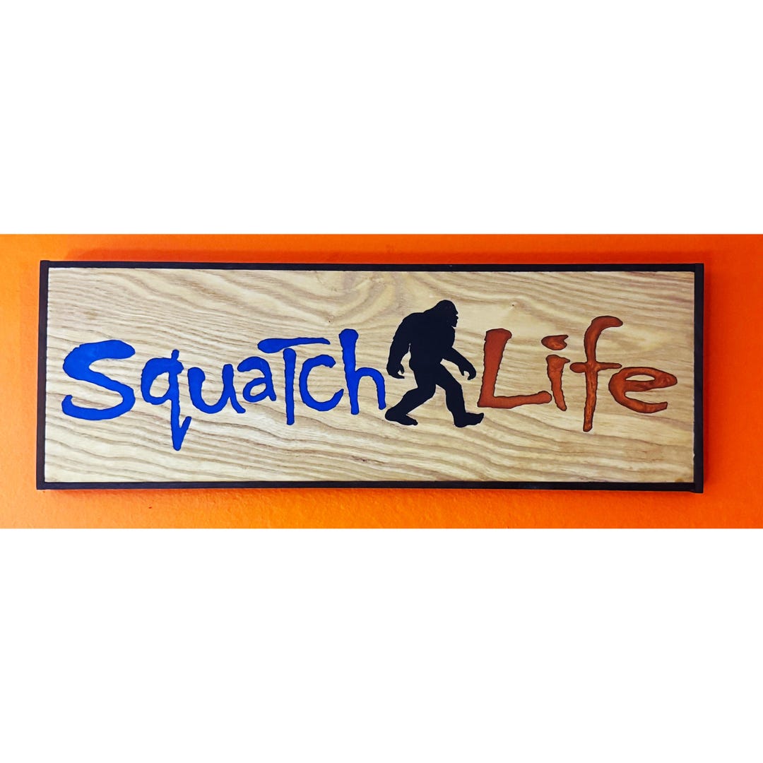 Squatch Life Wooden / Epoxy Sign - Etsy