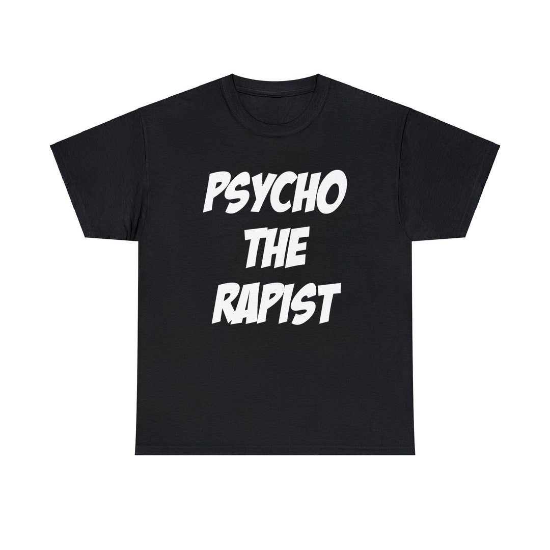 Psycho the Rapist Funny Wrong Psychotherapist Shirt Rock T-shirt Design ...